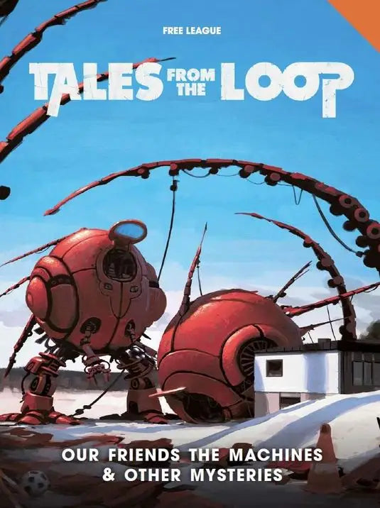 Tales From The Loop: RPG - Our Friends The Machines & Other Mysteries ...